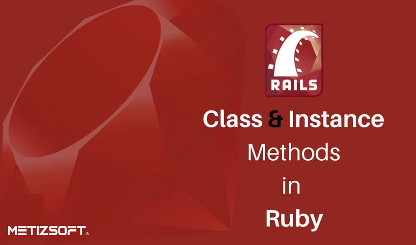 Ruby Class Methods Class Vs Instance Methods Metizsoft