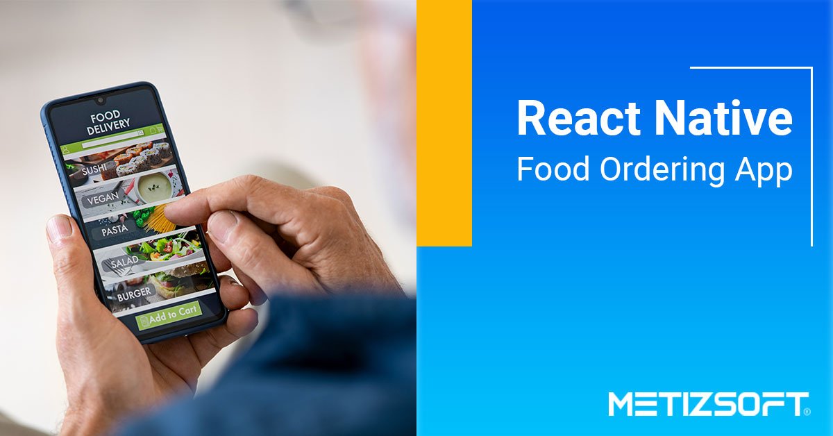 Top Reason To Choose React Native For Develop Online Food Order Apps