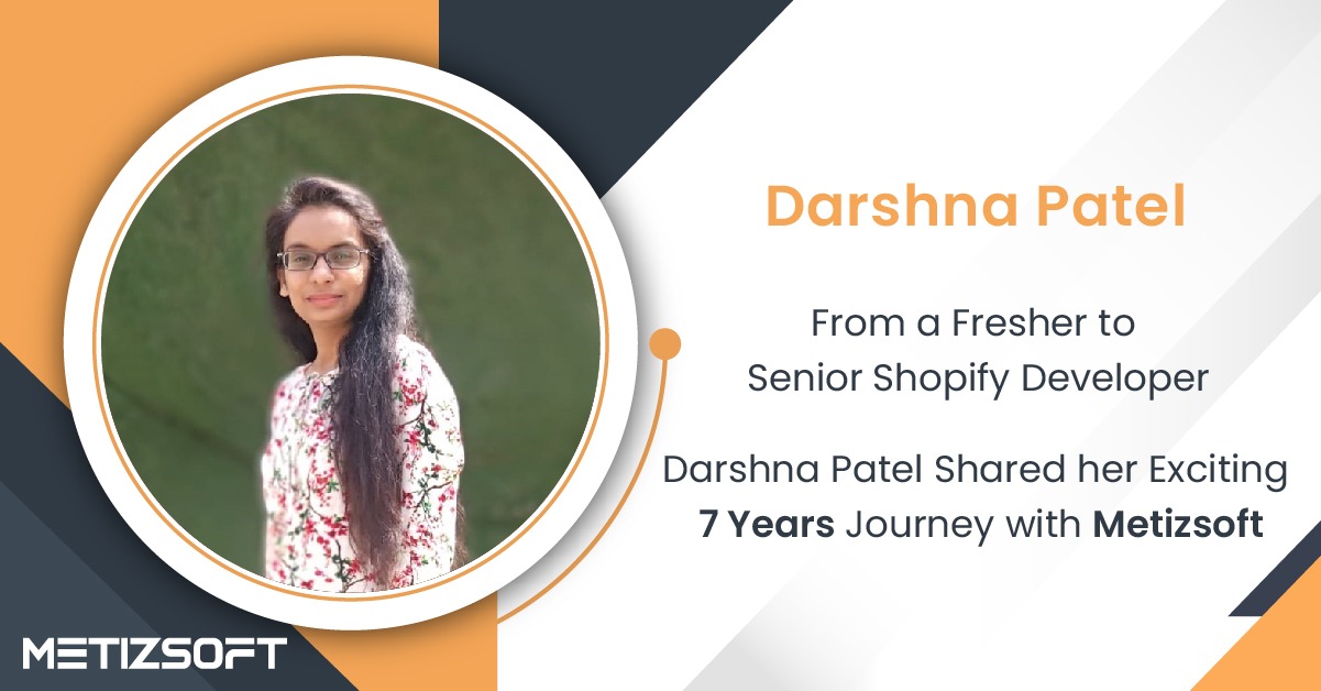 Darshana Patel Shared Her 7 Years of Work Journey With Metizsoft