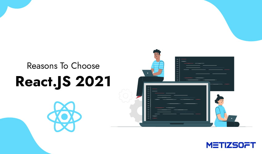 Top Reason To Choose React.JS For Next Web App Development