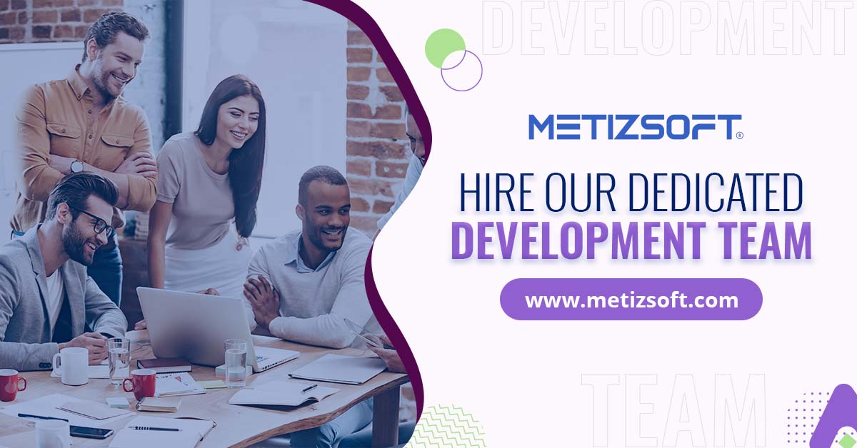 Top Reason To Hire Dedicated Development Team | Metizsoft