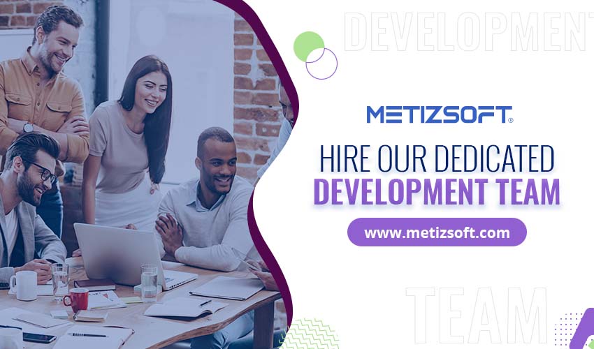 Top Reason To Hire Dedicated Development Team | Metizsoft