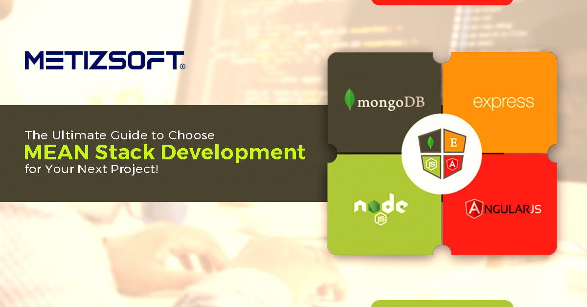 Mean Stack Development: The Ultimate Guide For Your Next Project
