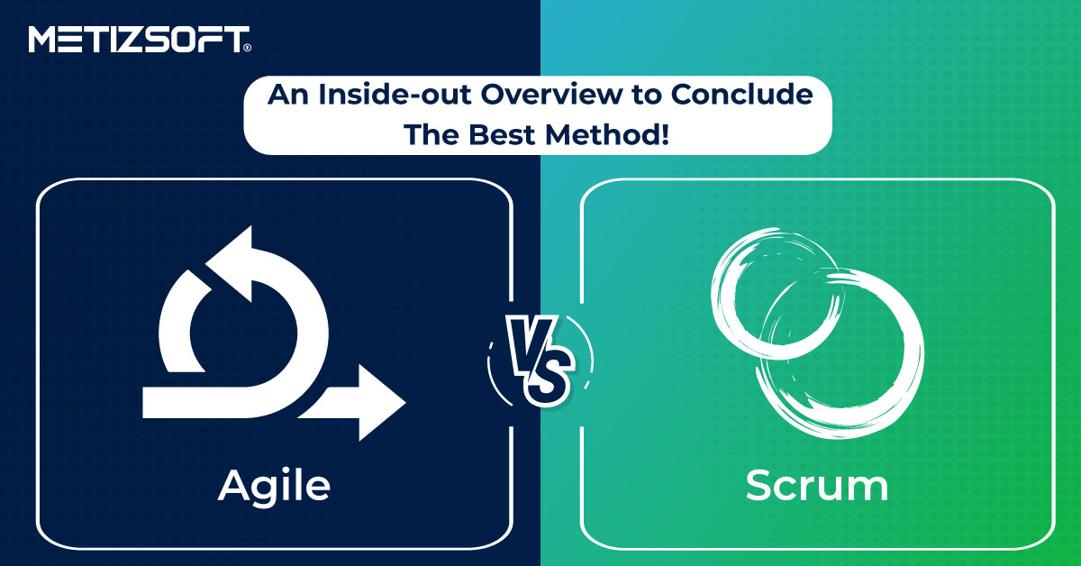 Agile vs Scrum Methodology: Key Differences & Benefits | Metizsoft
