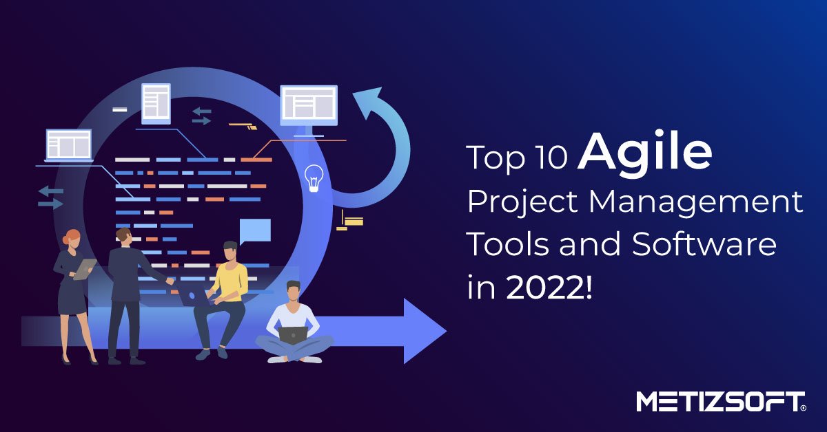 Top 10 Agile Project Management Tools For 2022!