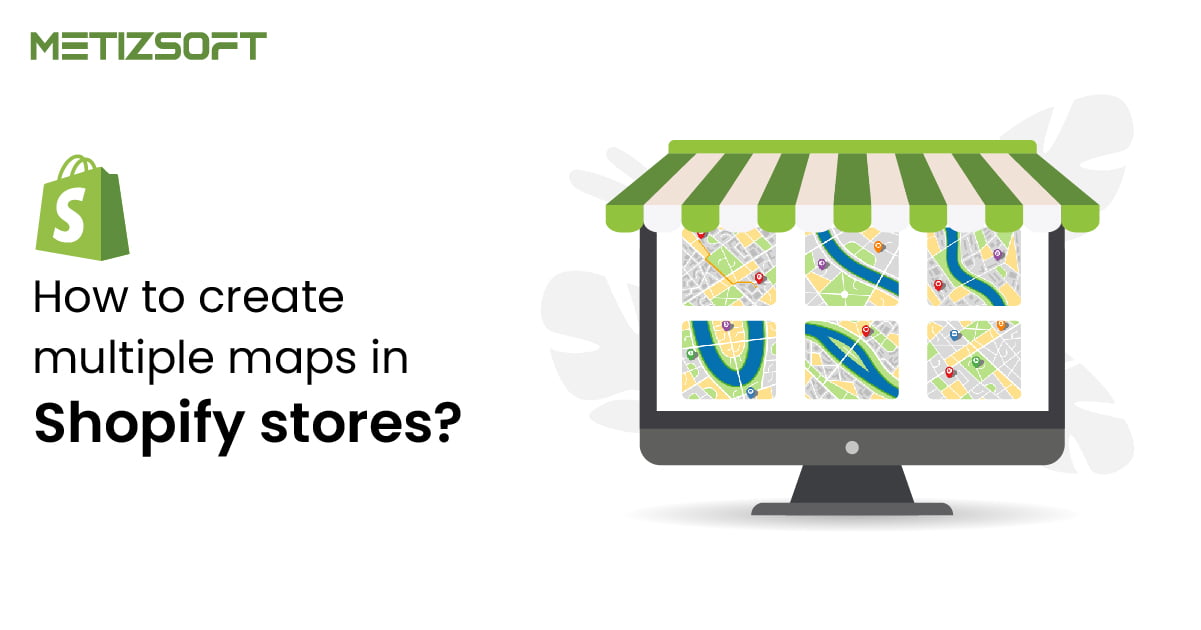 Multi Store Locator: How to Create Multiple Maps in Shopify Store?