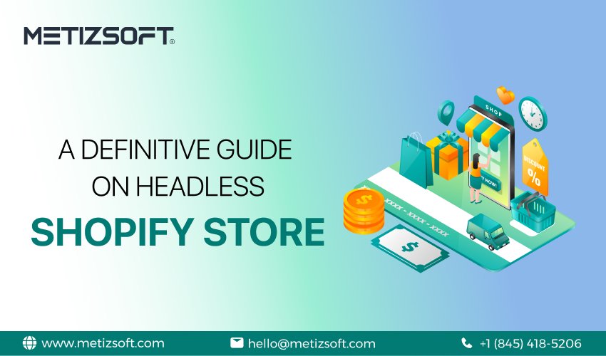 Headless Shopify Store : A Definitive Guide From Experts! Headless Shopify Store : A Definitive Guide From Experts!