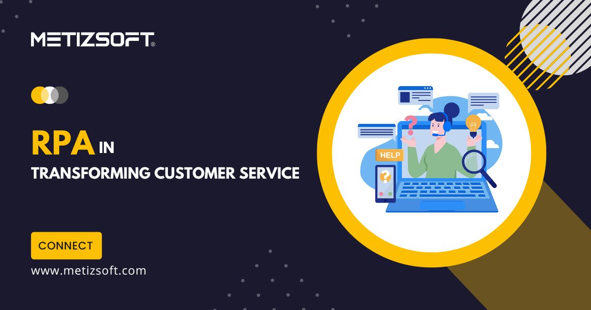 How is RPA transforming customer service? How is RPA transforming customer service?
