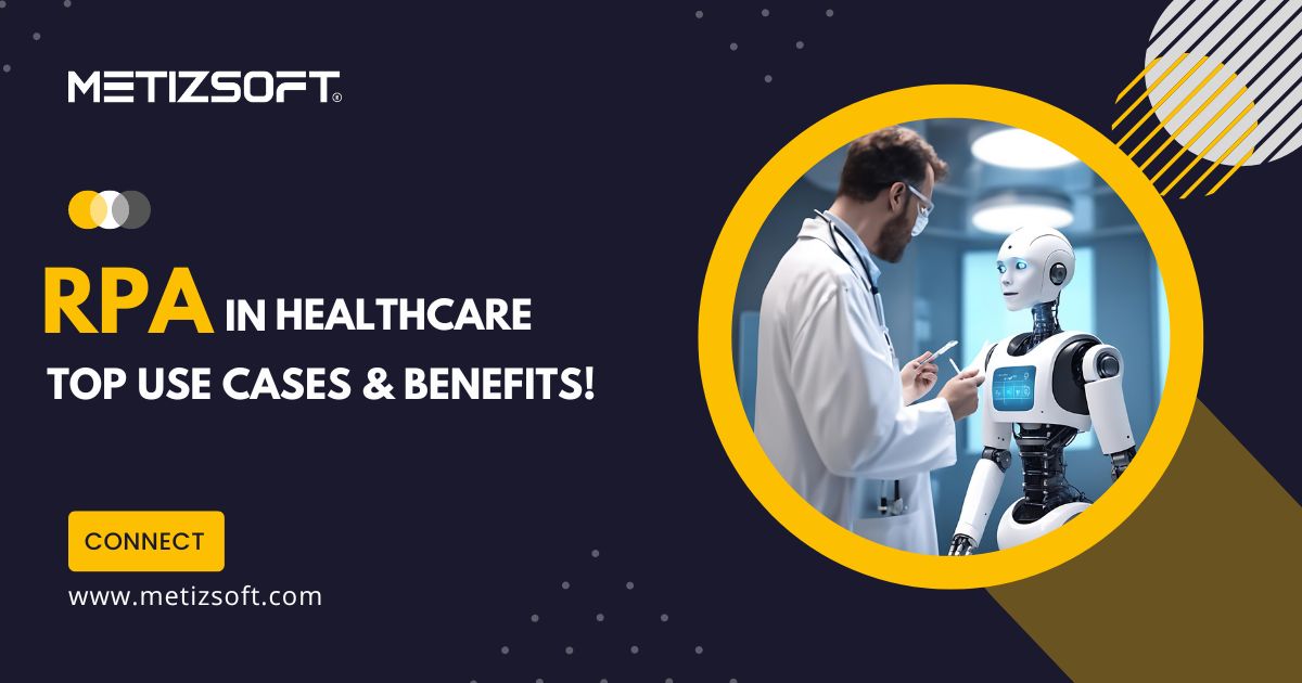RPA in Healthcare: Use Cases, Challenges and Benefits!