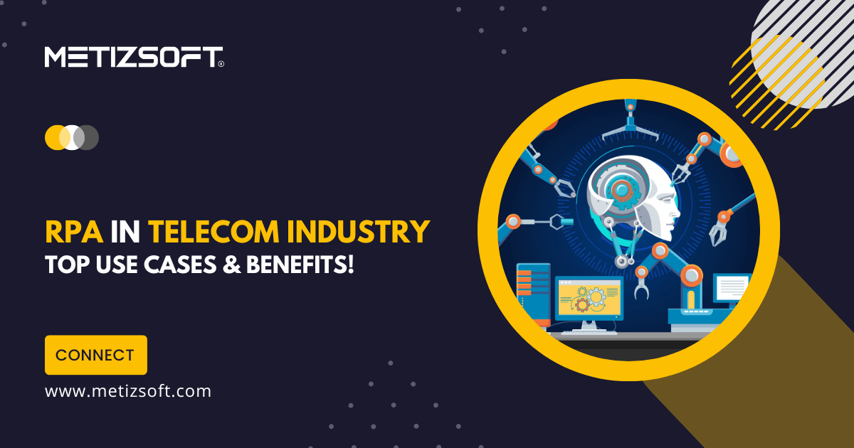 RPA in Telecom - Benefits & Use Cases! | Metizsoft