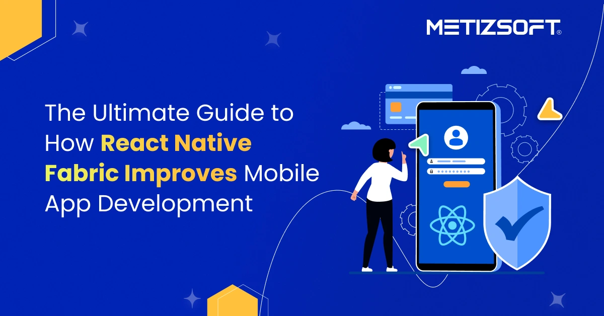 How React Native Fabric Improves Mobile App Development How React Native Fabric Improves Mobile App Development