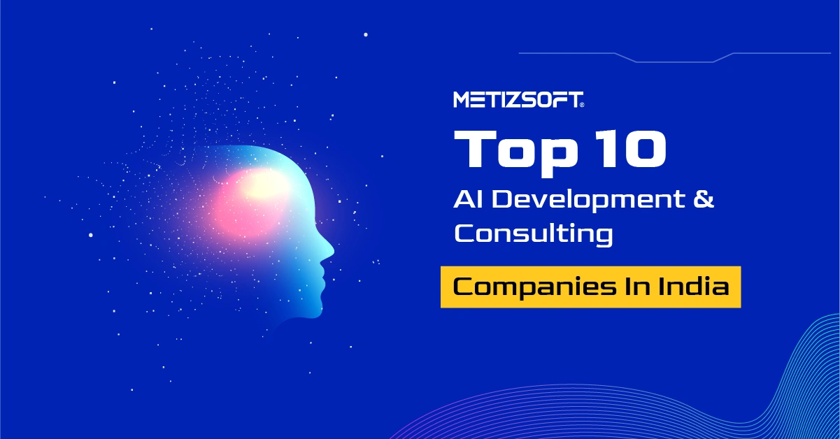 Top 10 AI Development & Consulting Companies in India